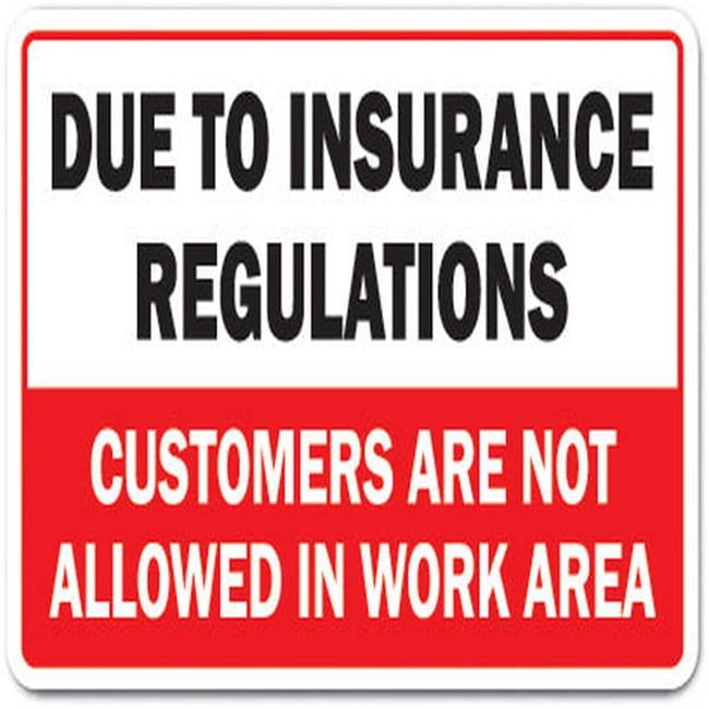Due To Insurance Regulations Customers Not Allowed Novelty Sign ...