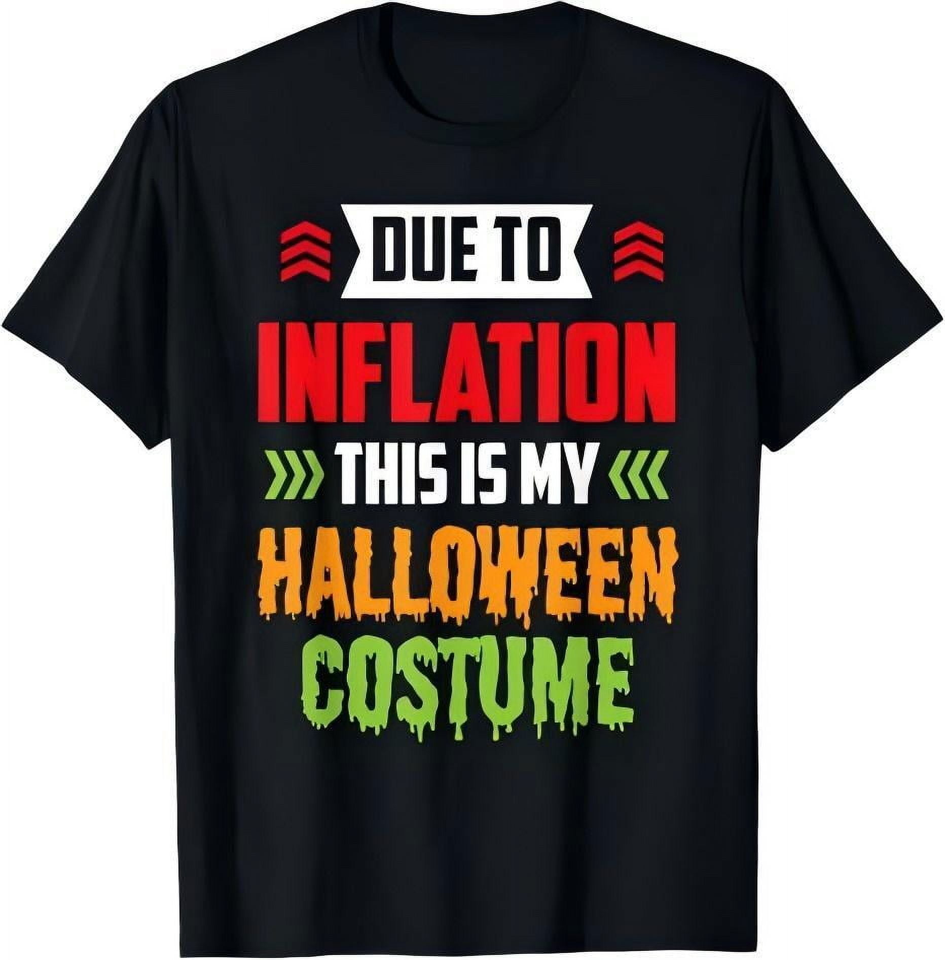 Due To Inflation This Is My Halloween Costume Stagflation T-Shirt ...