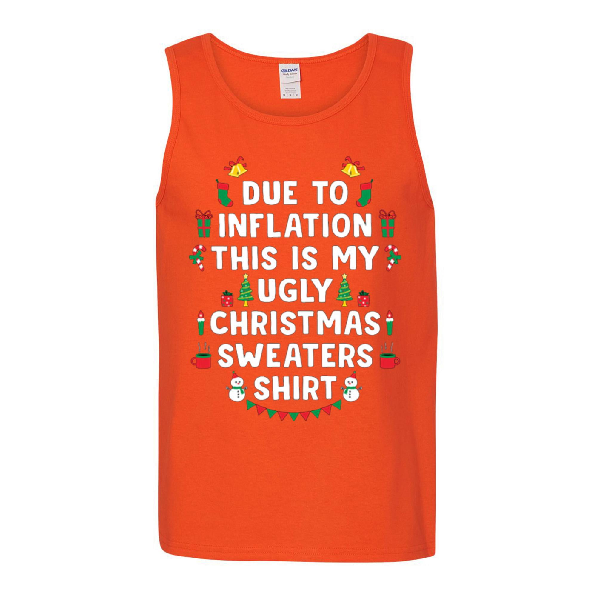 Due To Inflation This Is My Ugly Chirstmas Mens Tank Top, Orange, Large ...