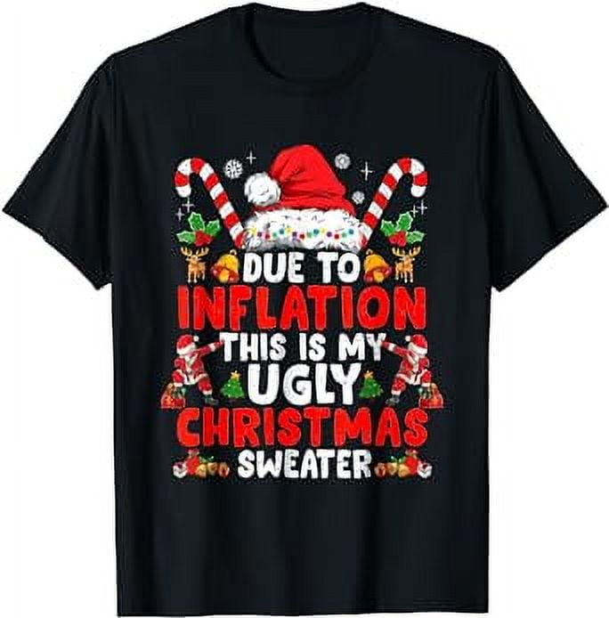 Due To Inflation This Is My Ugly Sweater Family Funny Christ T-Shirt ...