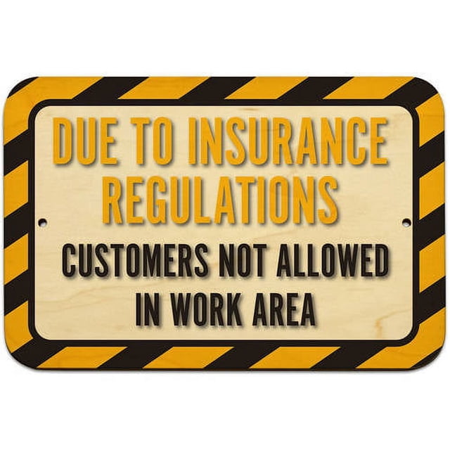 Due To Insurance Regulations Customers Not Allowed In Work Area Sign ...