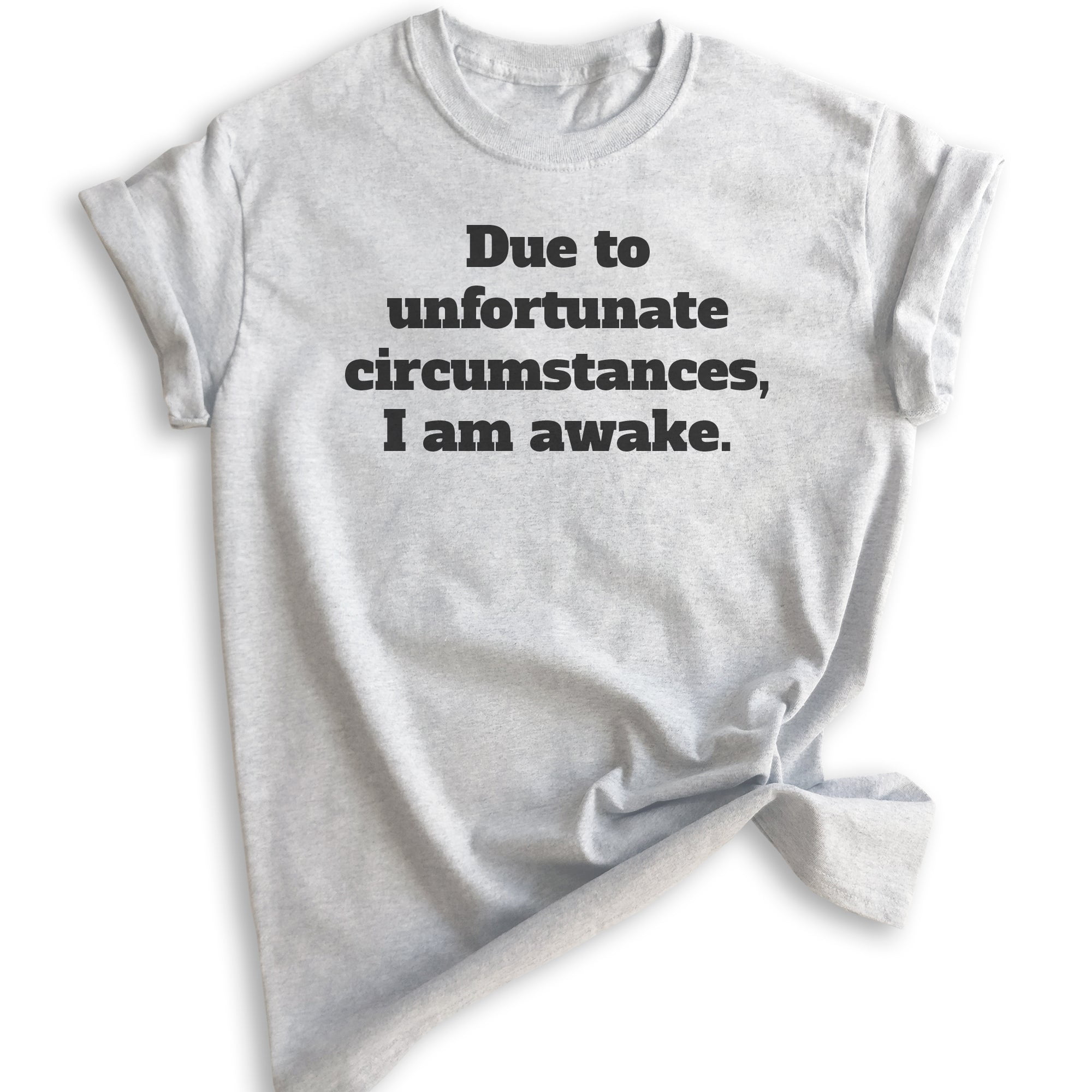 Due To Unfortunate Circumstances I Am Awake T-shirt, Unisex Women's Men ...