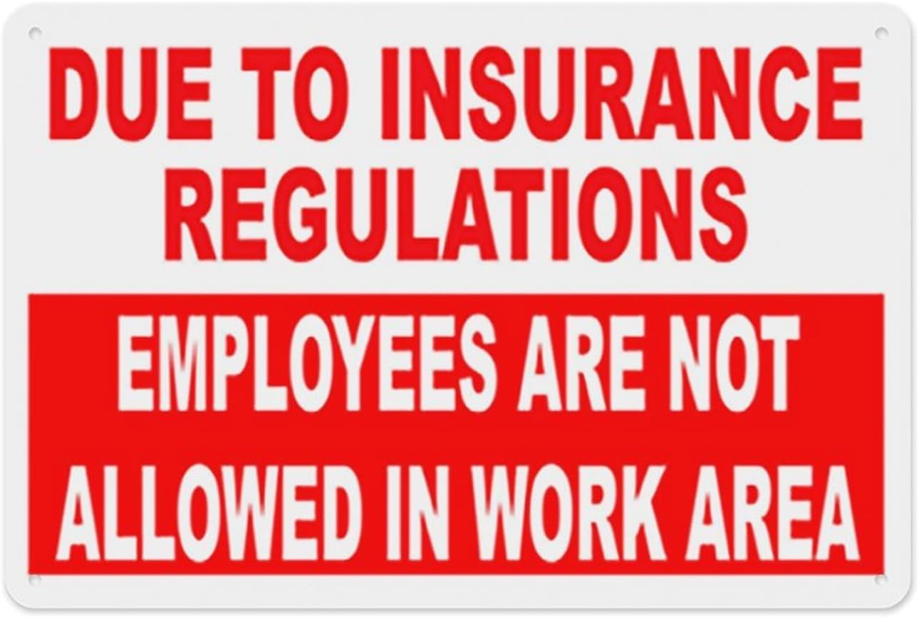 Due to Insurance Regulations Employees are Not Allowed in Work Area ...