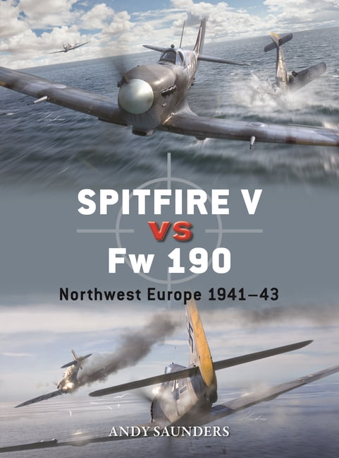 Duel Spitfire V Vs FW 190: Northwest Europe 1941-43, Book 153 ...