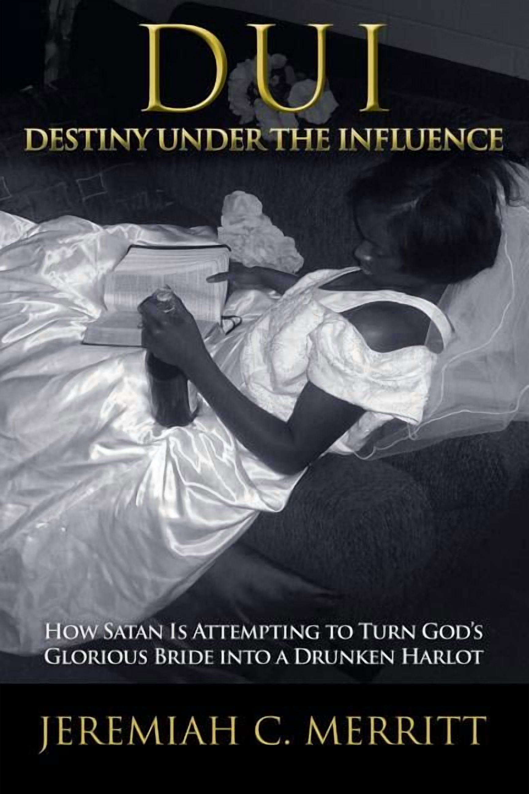 Dui?destiny Under the Influence : How Satan Is Attempting to Turn God?s ...