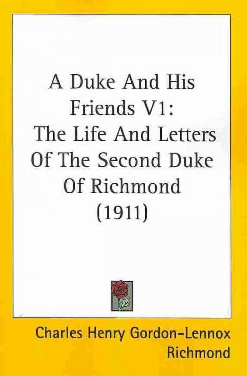 Duke And His Friends : The Life and Letters of the Second Duke of ...