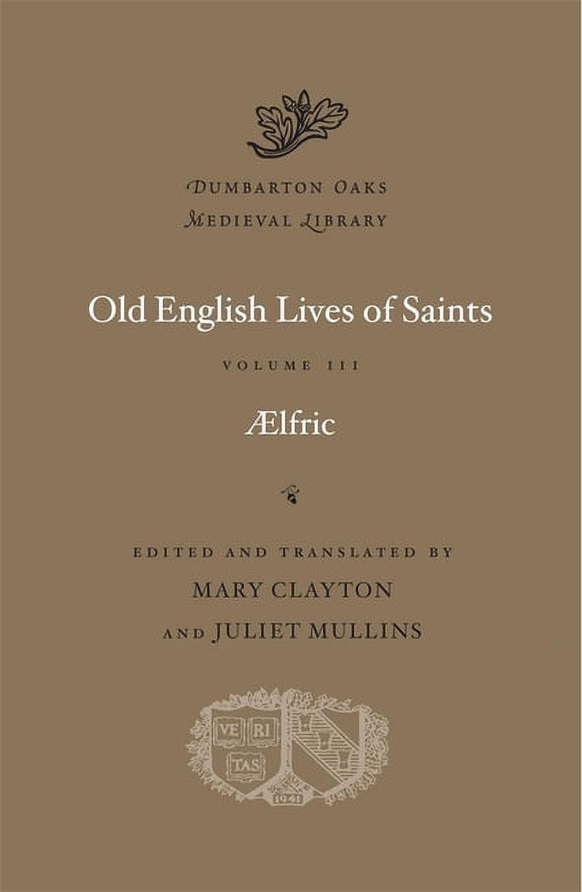 Dumbarton Oaks Medieval Library Old English Lives of Saints, Book 60 ...