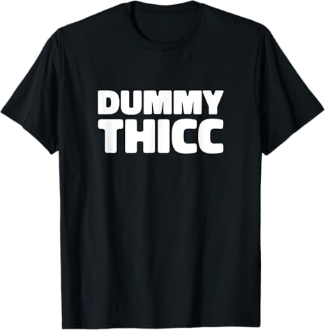 Dummy Thicc T Shirt for Thick Thighs Lovers - Walmart.com