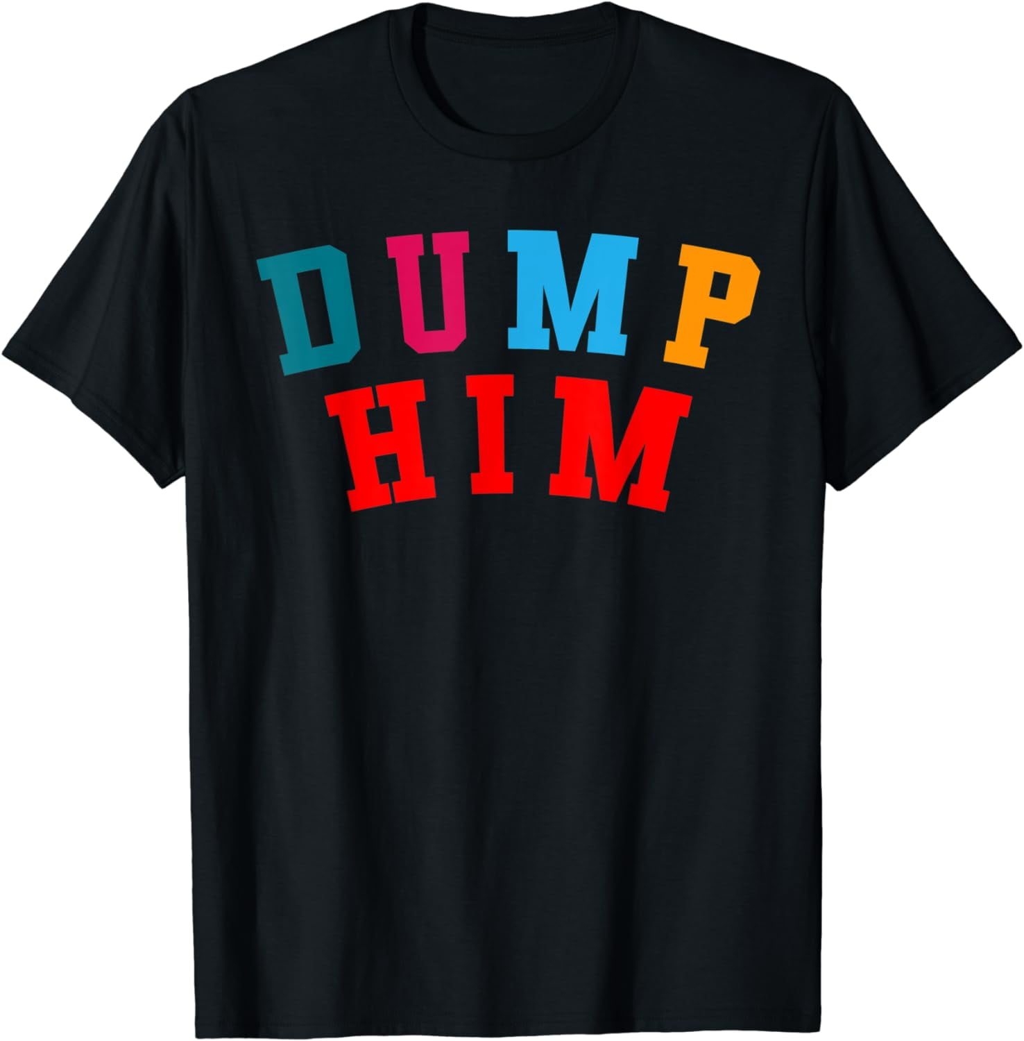 Dump Him - Relationship Breakup - Women Empowerment T-Shirt - Walmart.com