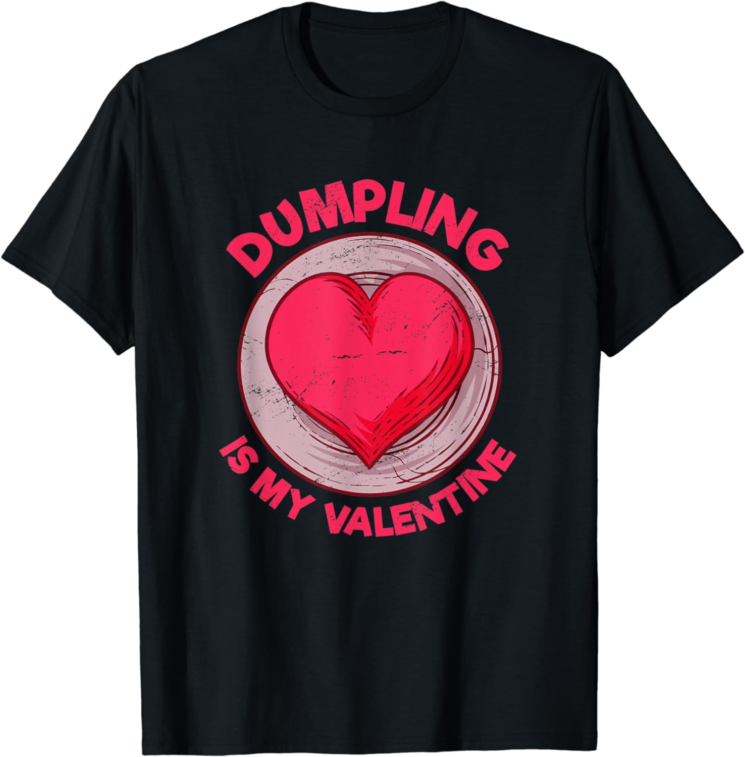 Dumpling Is My Valentine Dim Sum Funny Chinese Food Humor T-Shirt ...