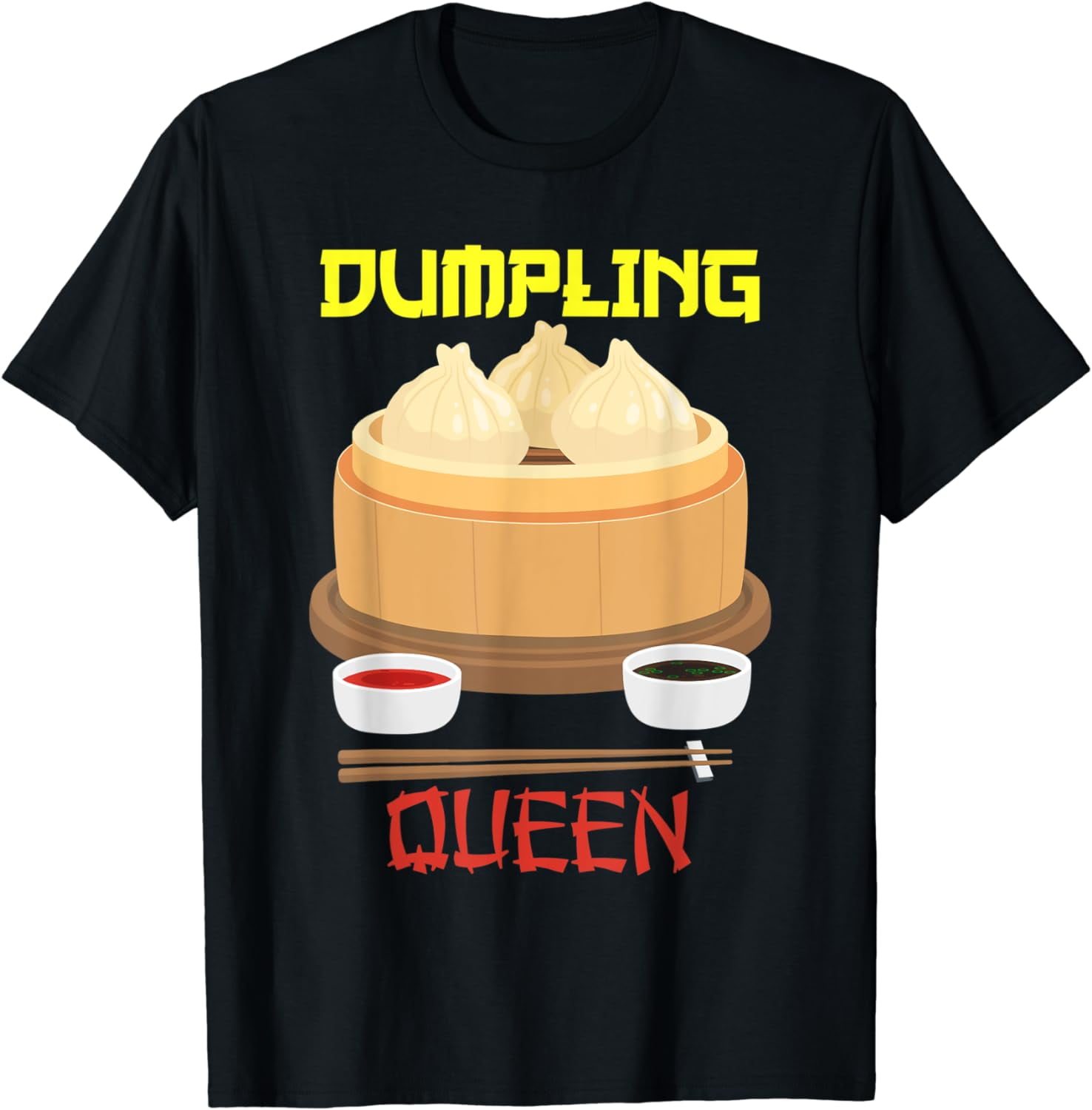 Dumpling Queen Dumpling Chinese Cuisine T-Shirt - Walmart.com Dumpling Queen Dumpling Chinese Cuisine T-Shirt - Walmart.com