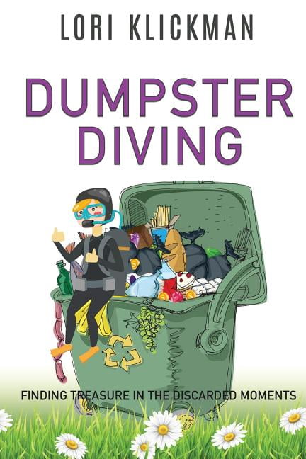Dumpster Diving: Finding Treasure in the Discarded Moments (Paperback ...