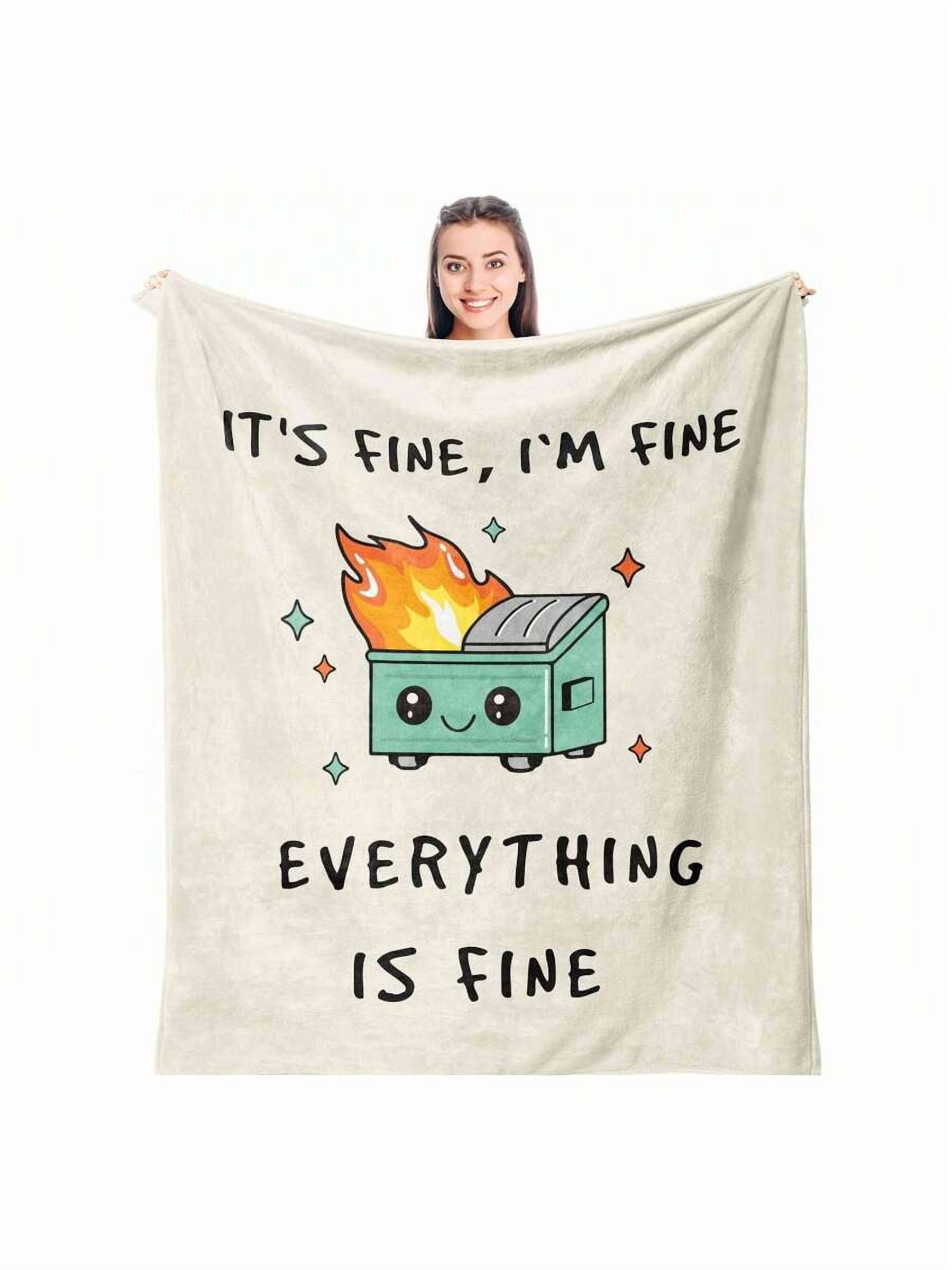 Dumpster Fire Funny Throw Blanket 60x50in - "It's Fine..." Quote Gift ...