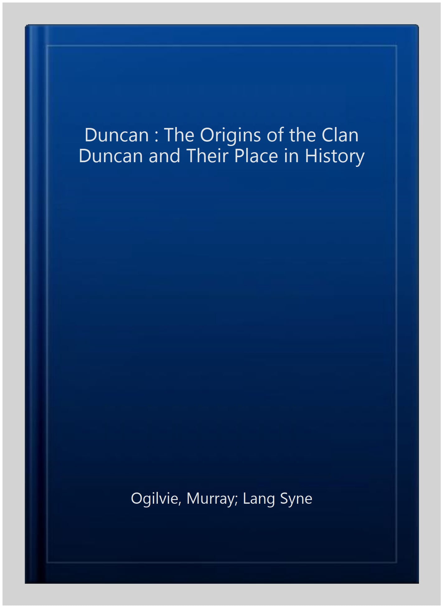 Duncan : The Origins of the Clan Duncan and Their Place in History ...