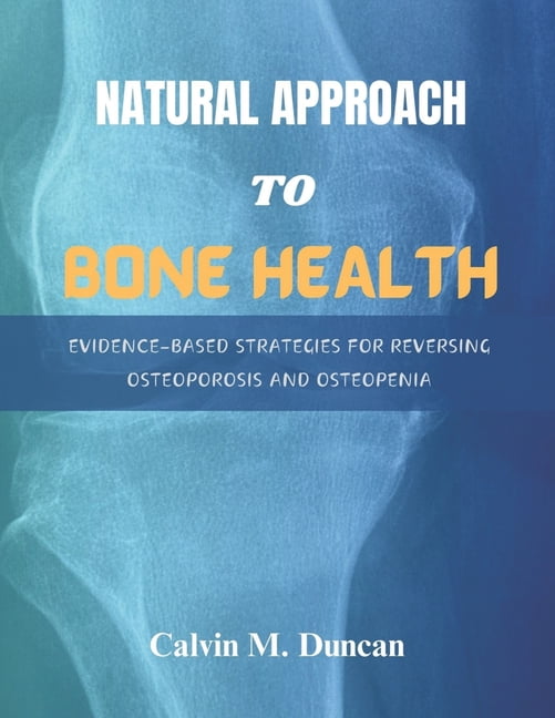 Duncan's Health Guide: Natural Approach To Bone Health: Evidence-Based ...