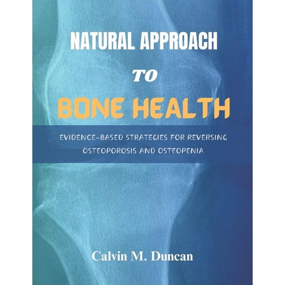 Duncan's Health Guide: Natural Approach To Bone Health: Evidence-Based ...