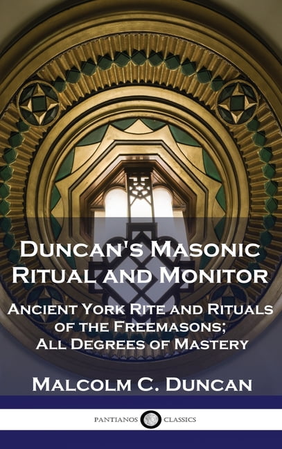 Duncan's Masonic Ritual and Monitor: Ancient York Rite and Rituals of ...