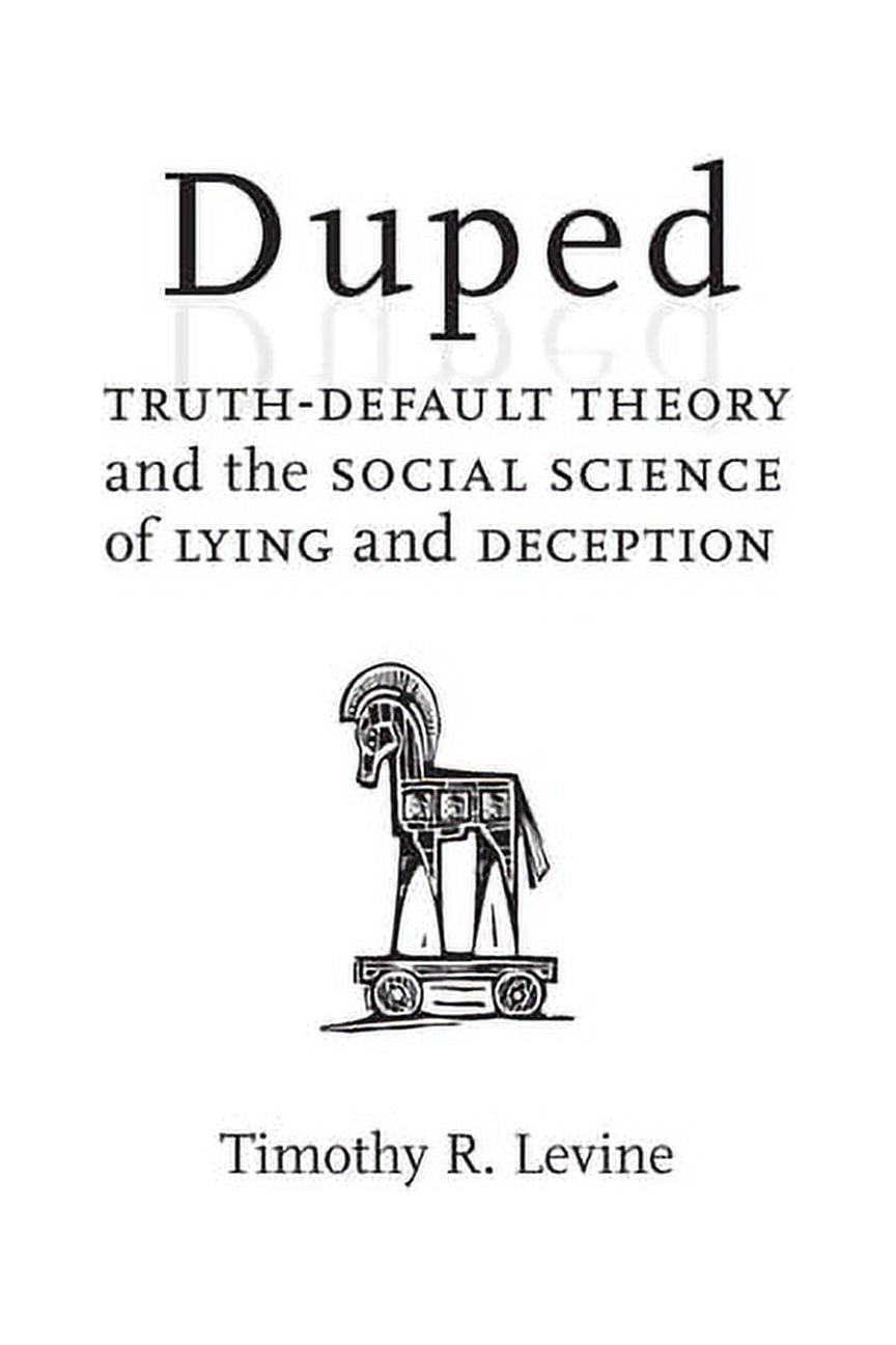 Duped: Truth-Default Theory and the Social Science of Lying and ...