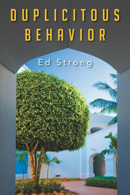 Duplicitous Behavior (Paperback) by Ed Strong - Walmart.com