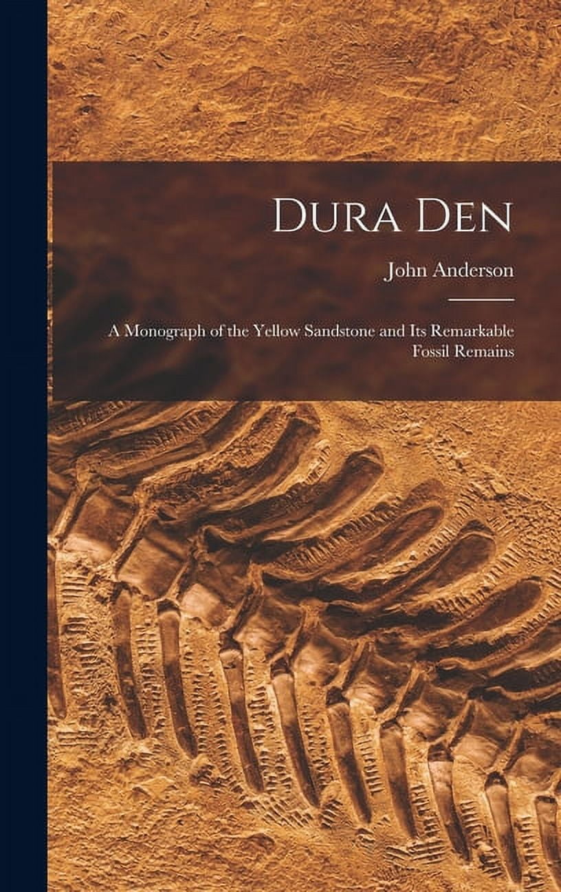 Dura Den: a Monograph of the Yellow Sandstone and Its Remarkable Fossil ...