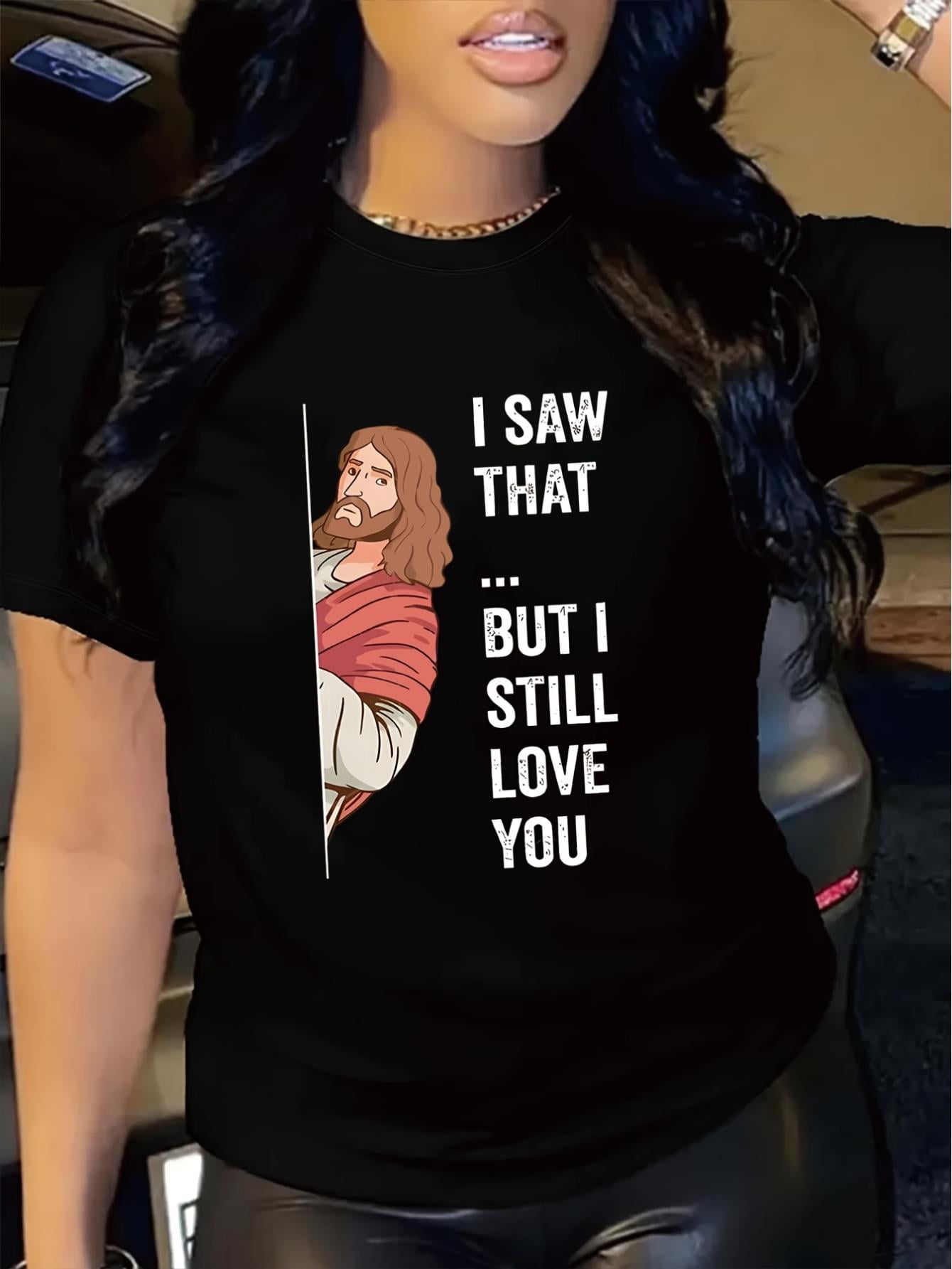 [Durable Wear] Women's "Jesus Still Love You" Graphic Black T-Shirt ...