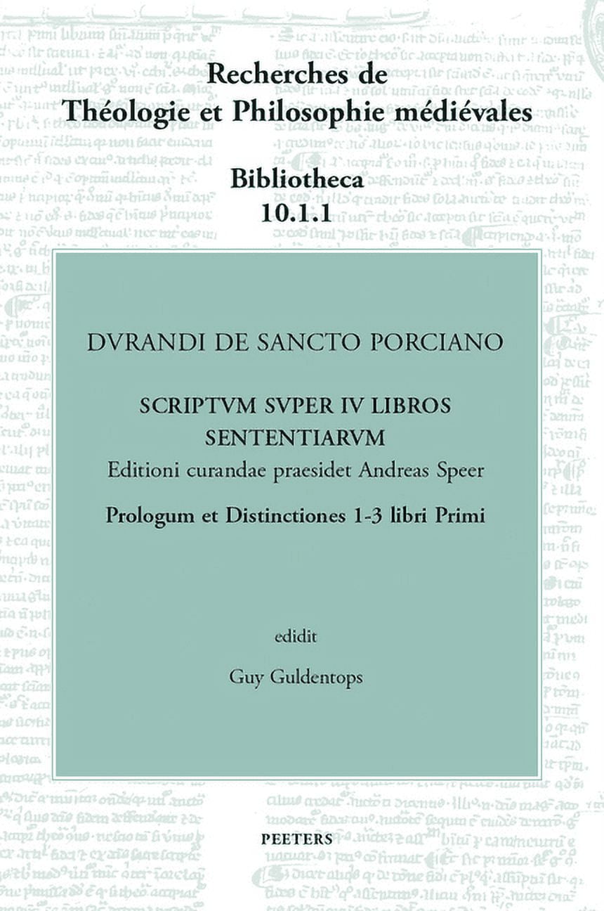 Durandi de Sancto Porciano Scriptum Super IV Libros Sententiarum. Prologus Et Distinctiones 1-3 ...