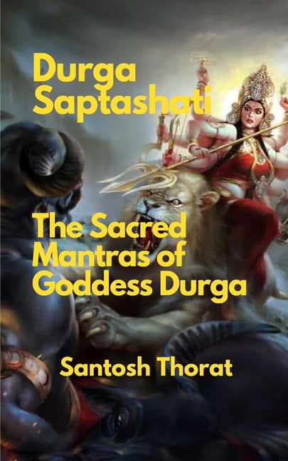 Durga Saptashati: The Sacred Mantras of Goddess Durga: "Unveiling the ...