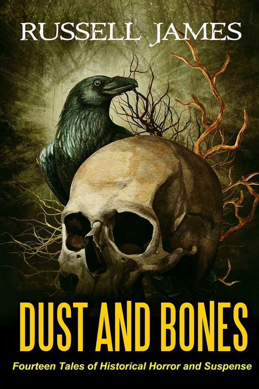 Dust and Bones: Fourteen Tales of Historical Horror and Suspense ...