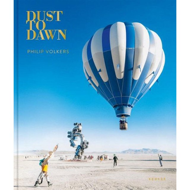 Dust to Dawn: Photographic Adventures at Burning Man (Hardcover ...