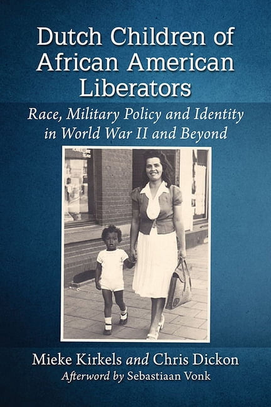 Dutch Children of African American Liberators: Race, Military Policy ...