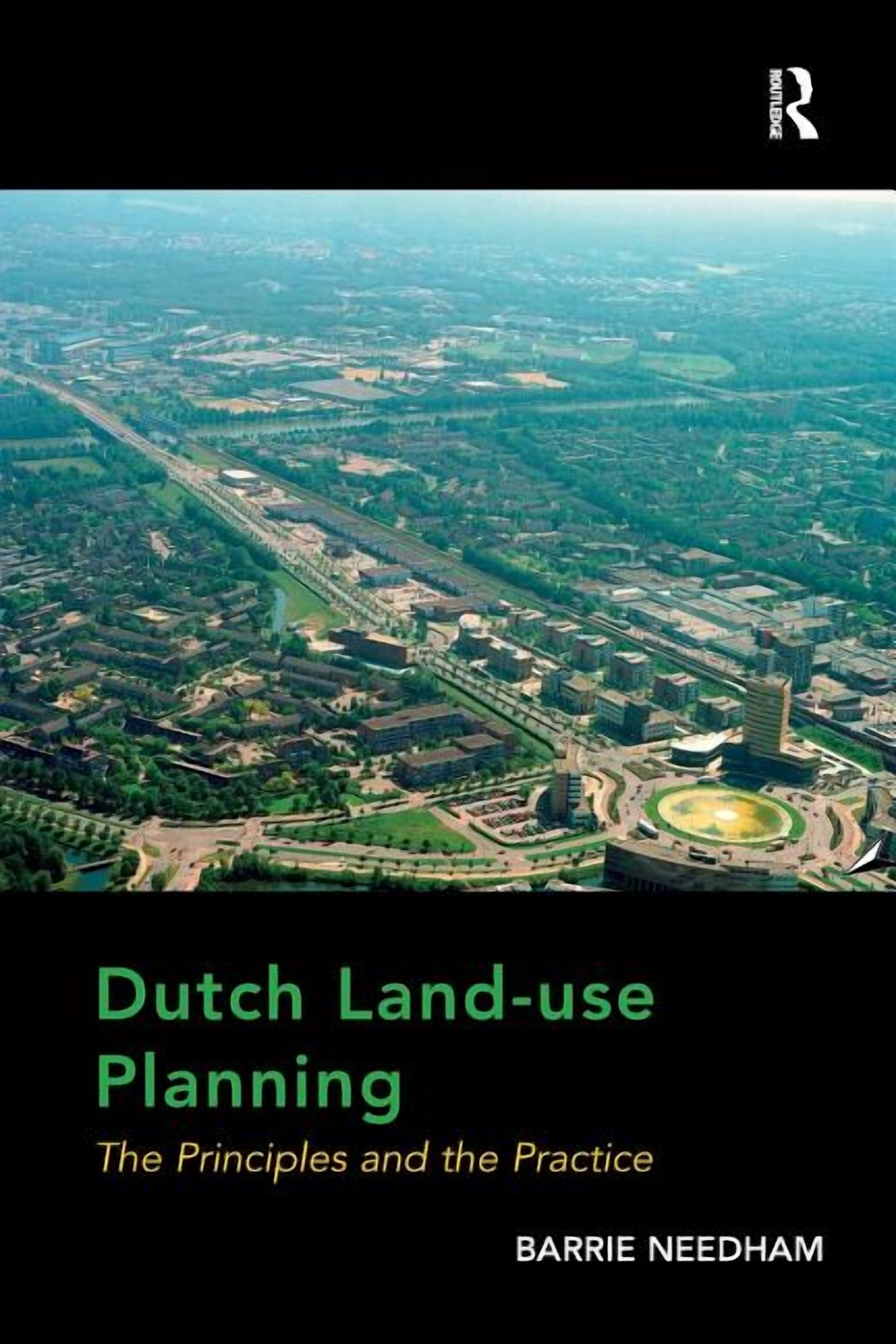 Dutch Land-use Planning: The Principles and the Practice, (Paperback ...