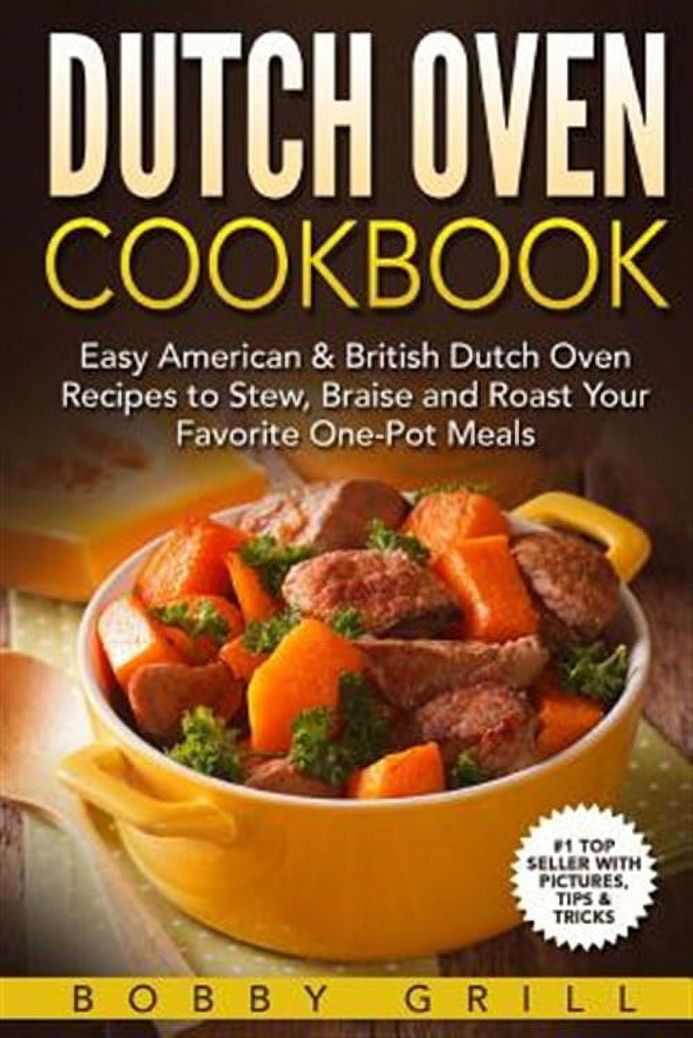 Dutch Oven Cookbook : 25 Easy American & British Dutch Oven Recipes to ...