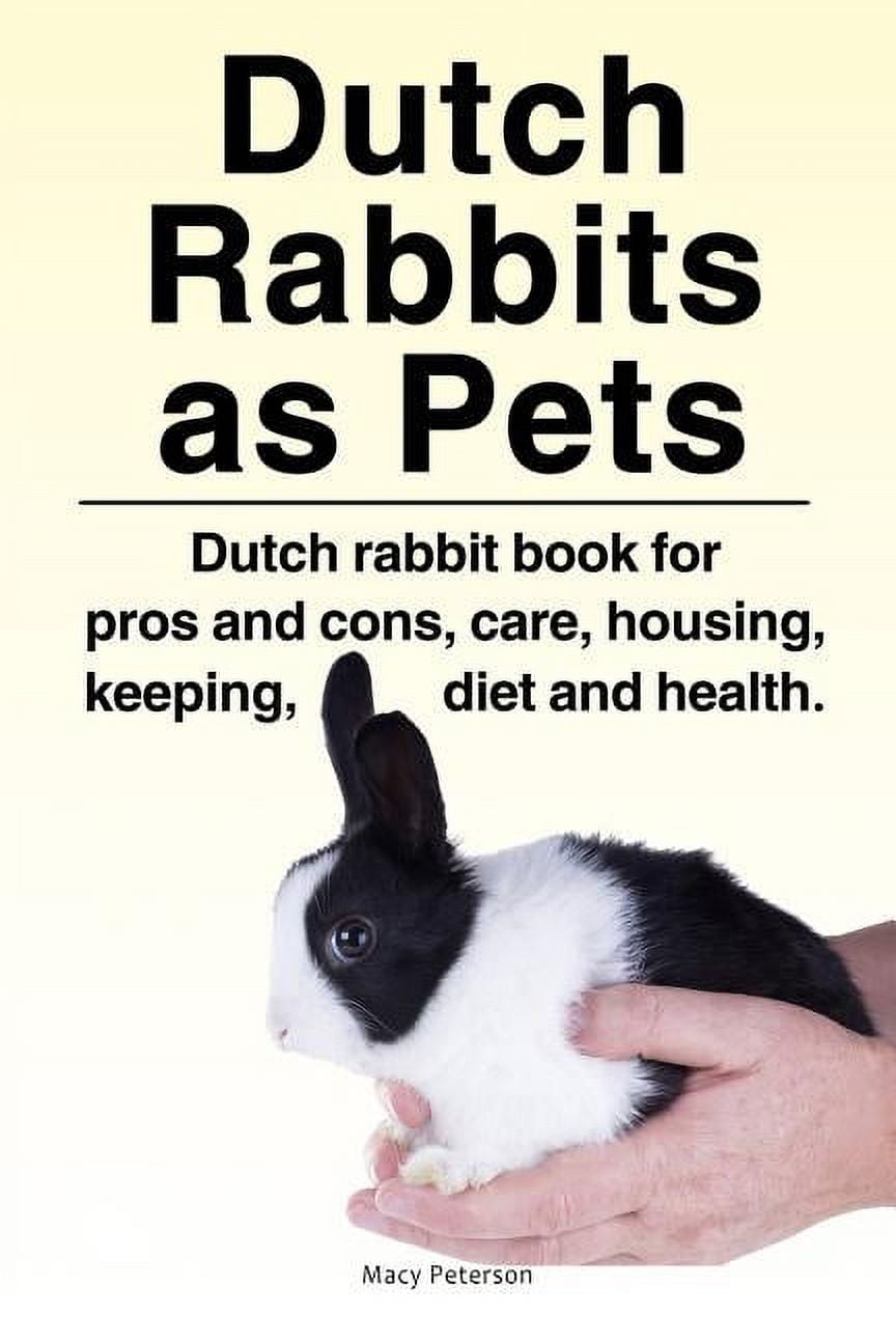 Dutch Rabbits. Dutch Rabbits as Pets. Dutch rabbit book for pros and ...