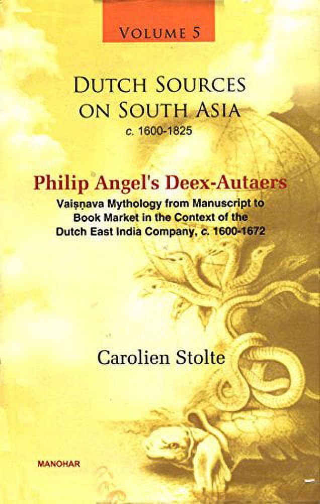 Dutch Sources on South Asia c. 1600-1825 (Volume 5)Philip Angel s ...