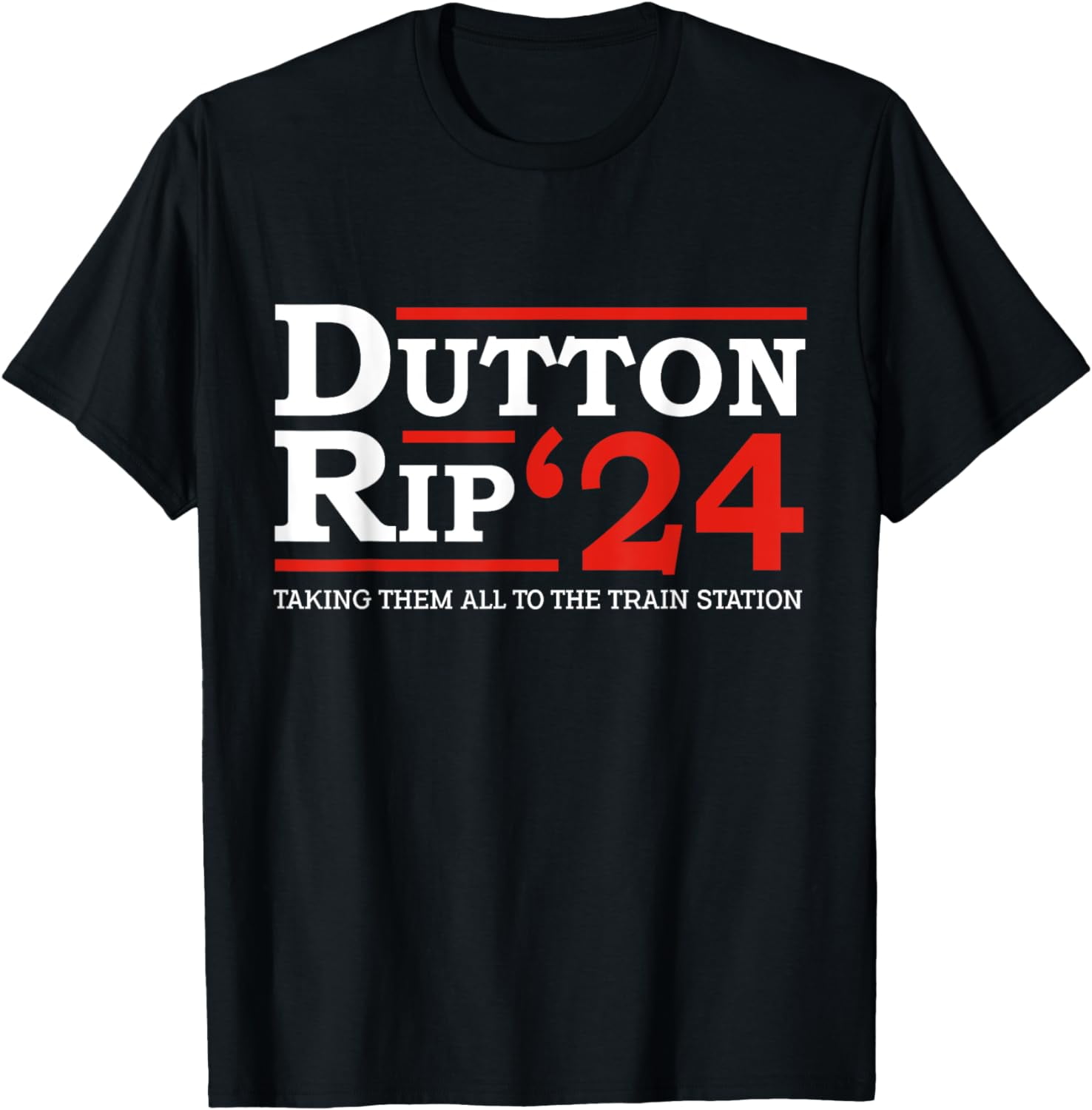 Dutton Rip 2024 President Day 4th of July T-Shirt - Walmart.com