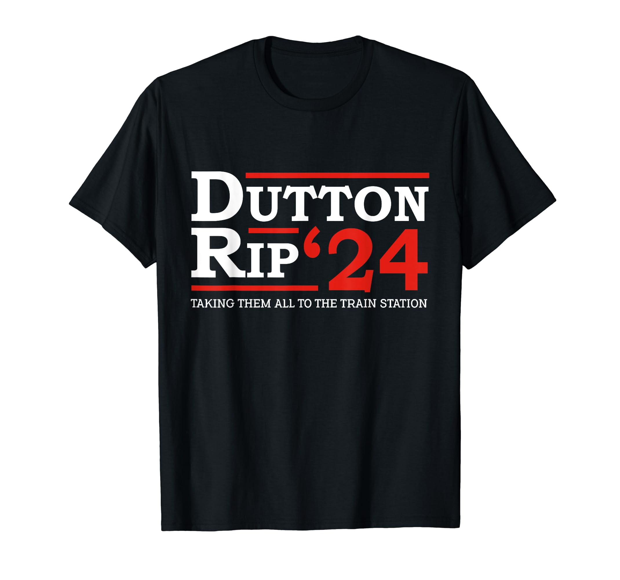 Dutton Rip 2024 President Day 4th of July T-Shirt - Walmart.com