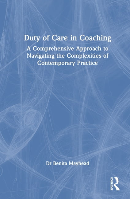 Duty of Care in Coaching: A Comprehensive Approach to Navigating the ...