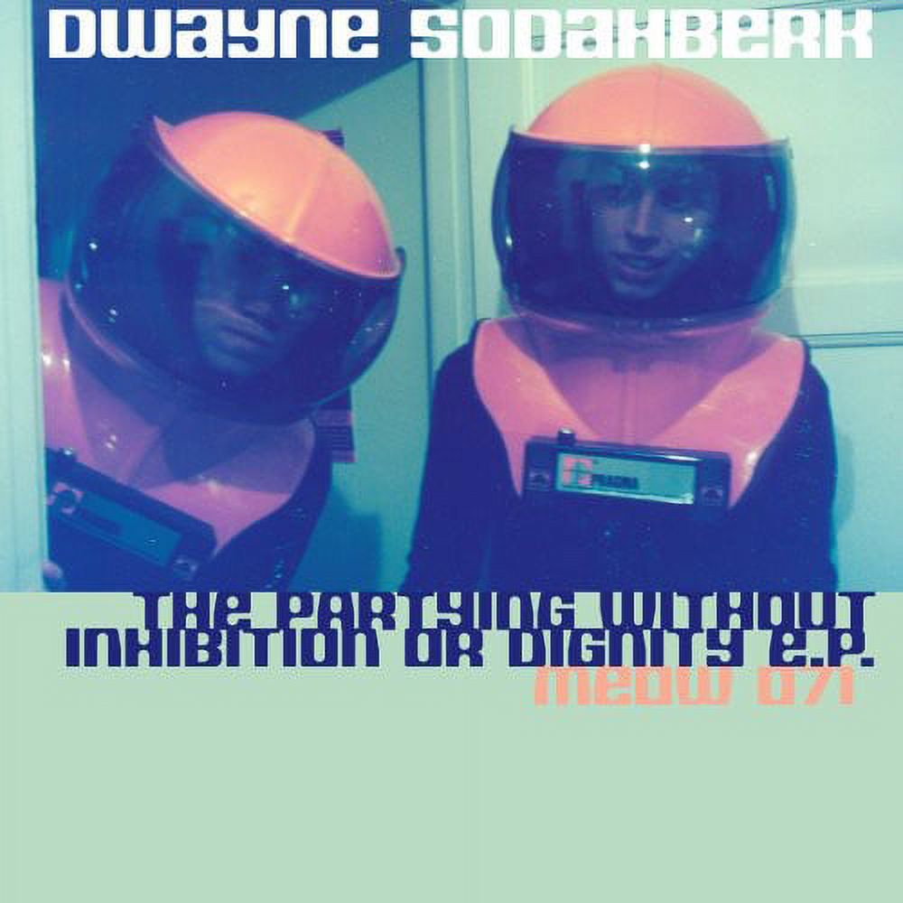 Dwayne Sodahberk - Partying Without Inhibition or Dignity - Alternative ...
