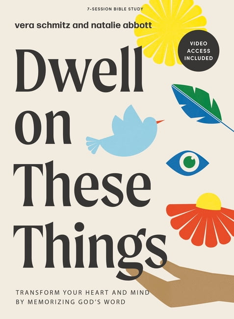 Dwell on These Things - Bible Study Book with Video Access: Transform ...