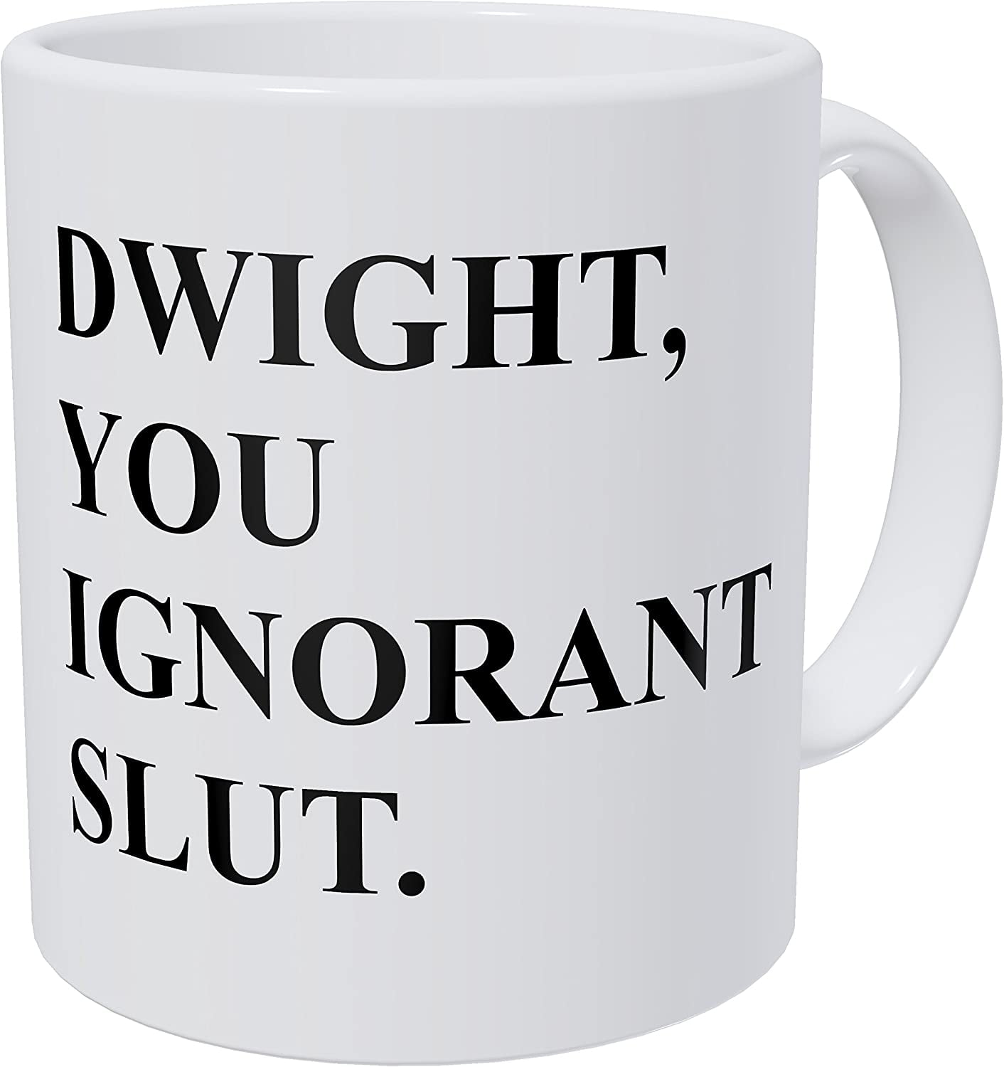 Dwight You Ignorant