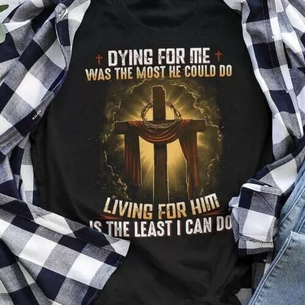 Dying For Me God Christian Ts Religious Jesus Faith - Walmart.com