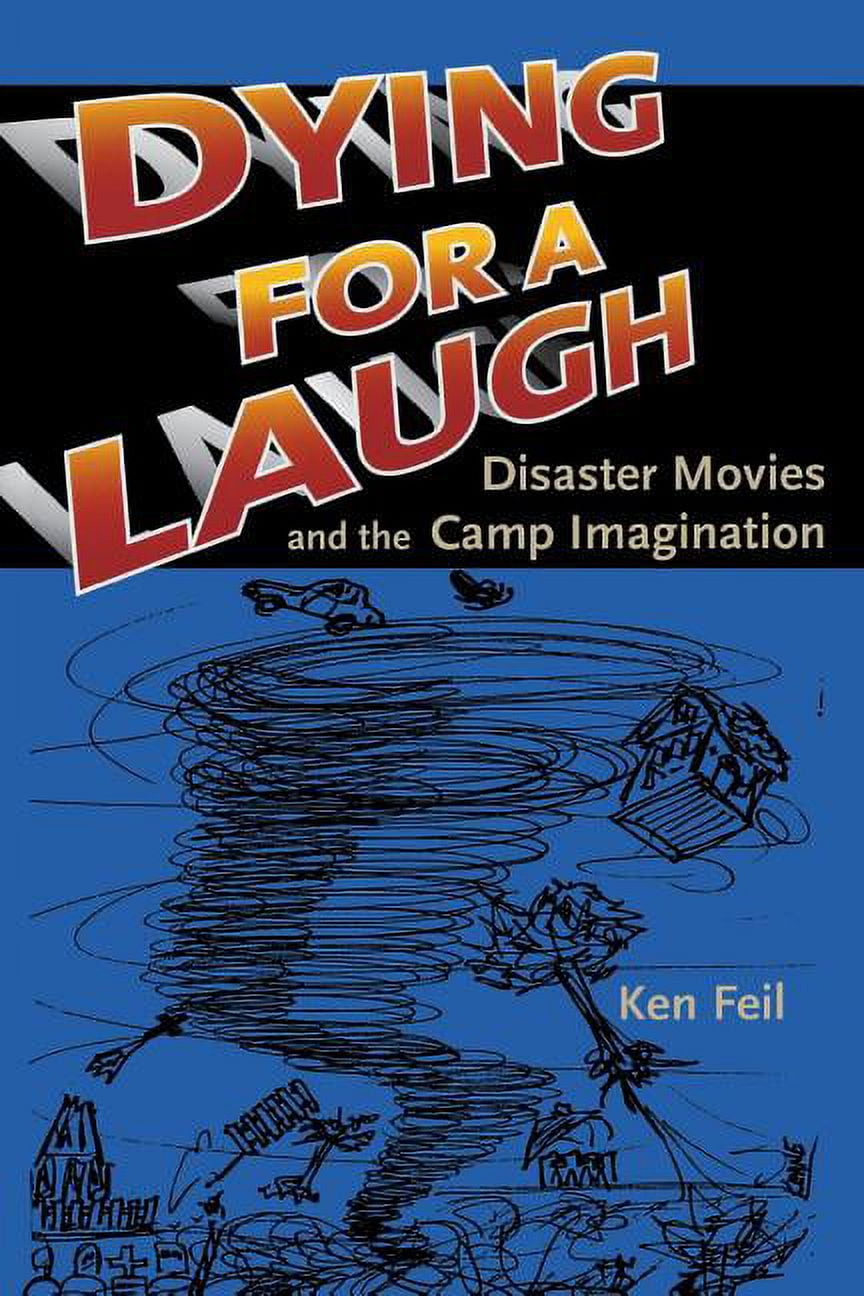 Dying for a Laugh: Disaster Movies and the Camp Imagination (Paperback ...