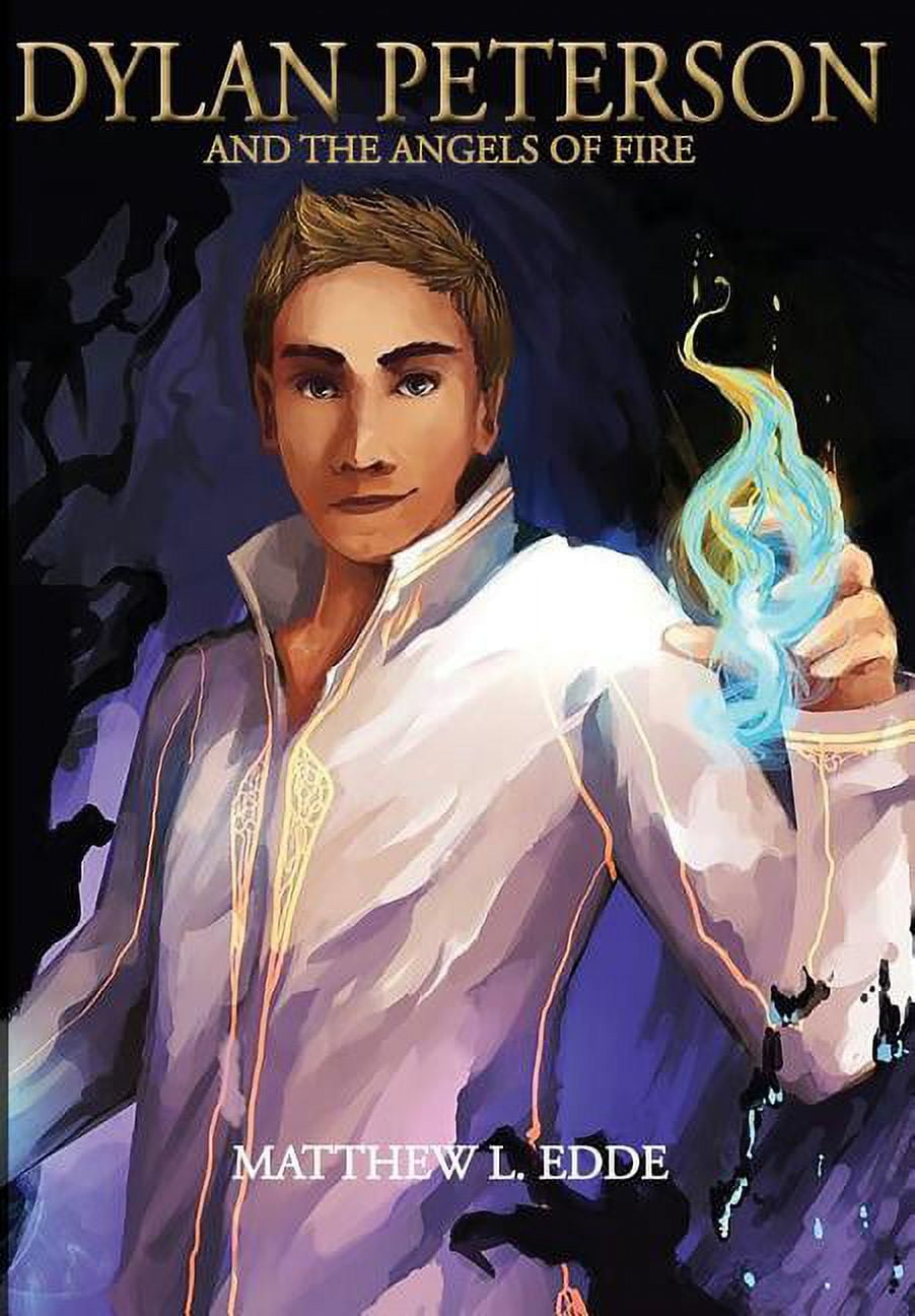 Dylan Peterson: Dylan Peterson: And the Angels of Fire (Hardcover ...