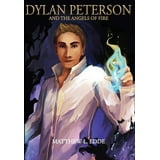 Dylan Peterson: Dylan Peterson: And the Angels of Fire (Hardcover ...