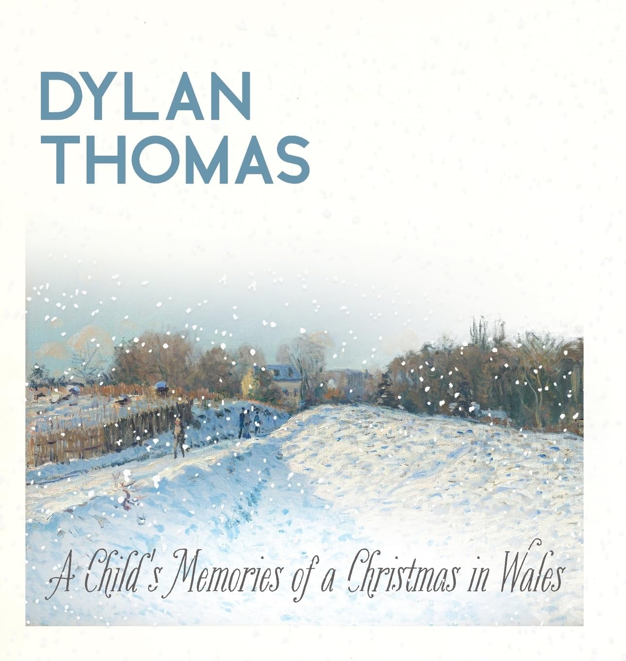 Dylan Thomas Dylan Thomas' A Child's Memories of a Christmas in Wales ...