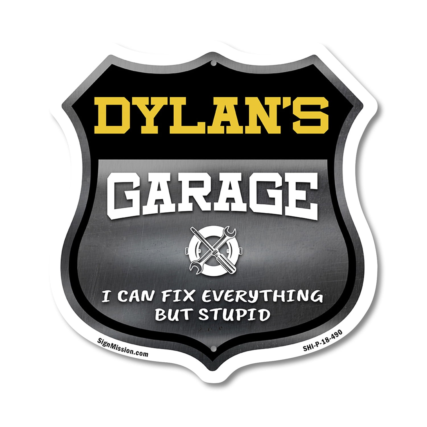 Dylan's Garage I Can Fix Everything But Stupid 18 inch X 18 inch Shield Shaped Commercial Grade ...