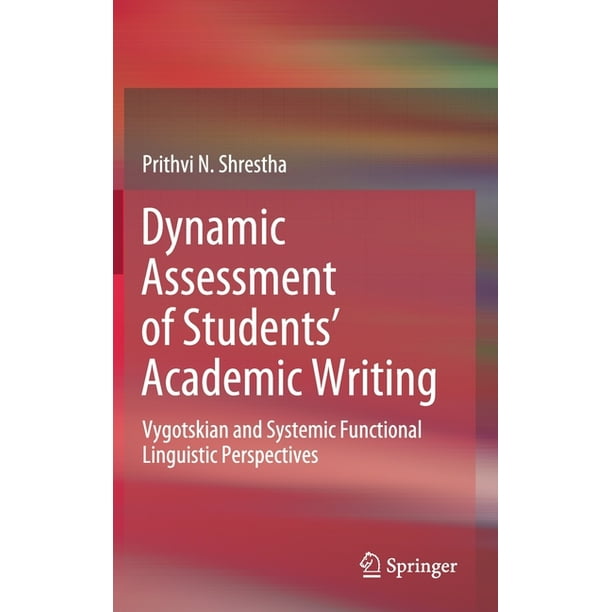 Dynamic Assessment of Students' Academic Writing : Vygotskian and Systemic Functional Linguistic ...