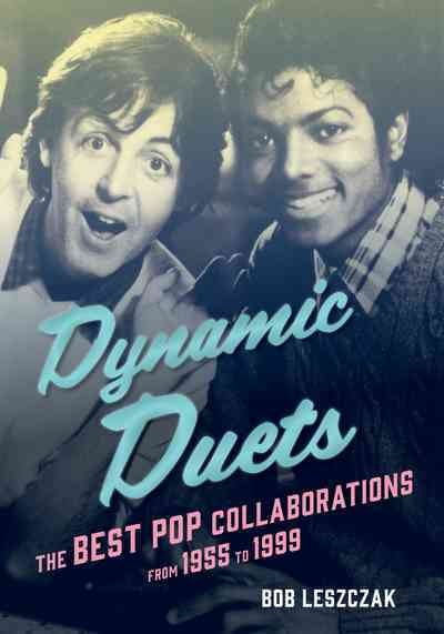 Dynamic Duets : The Best Pop Collaborations from 1955 to 1999 ...