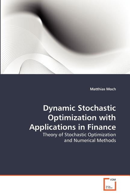 Dynamic Stochastic Optimization with Applications in Finance (Paperback) - Walmart.com
