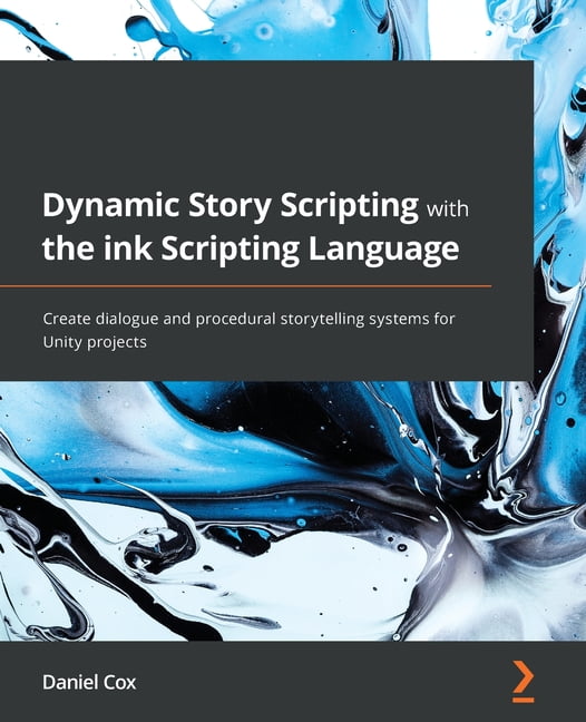 Dynamic Story Scripting with the ink Scripting Language: Create ...